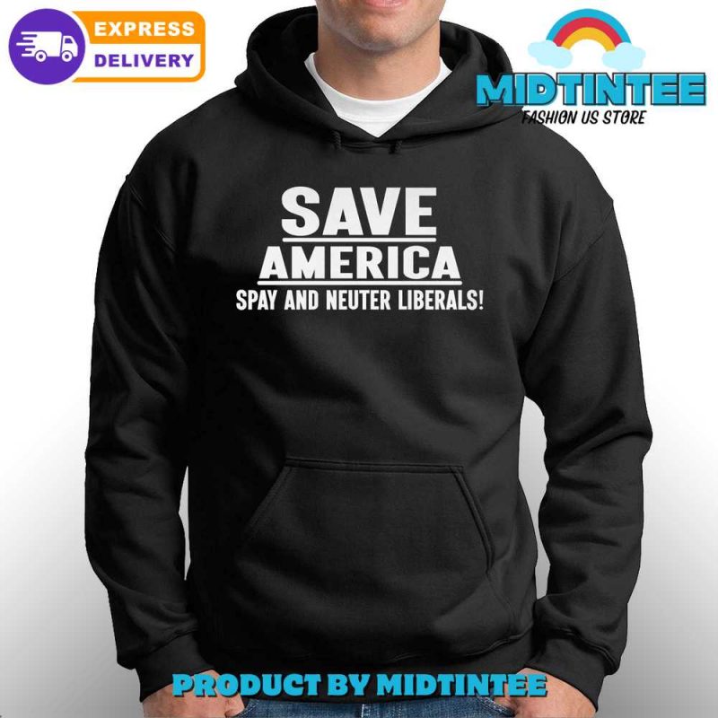 Save America Spay And Neuter Liberals Hoodie - Midtintee